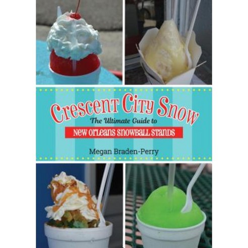 Crescent City Snow: The Ultimate Guide to New Orleans Snowball Stands ...