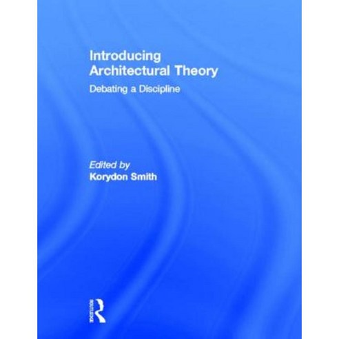 Introducing Architectural Theory: Debating a Discipline Hardcover ...