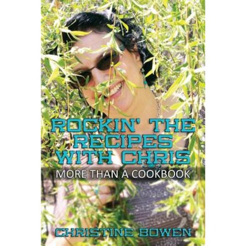 Rockin'' the Recipes with Chris: More Than a Cookbook Paperback ...