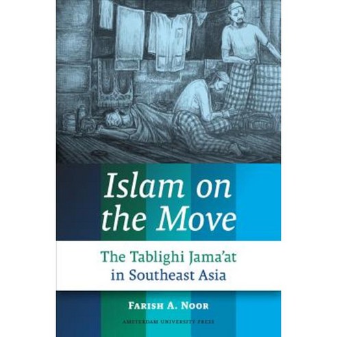 Islam on the Move: The Tablighi Jama''at in Southeast Asia Paperback ...