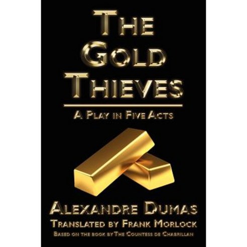 The Gold Thieves: A Play in Five Acts Paperback, Borgo Press - 가격 변동 추적 ...