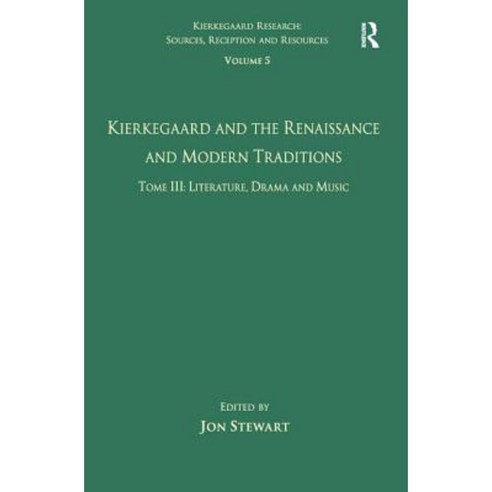 Volume 5 Tome III: Kierkegaard and the Renaissance and Modern ...