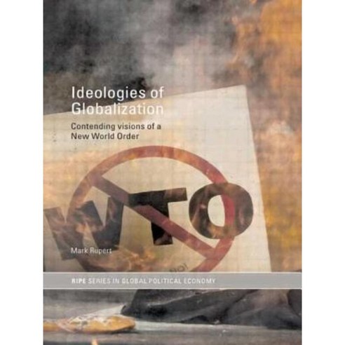 Ideologies of Globalization: Contending Visions of a New World Order ...
