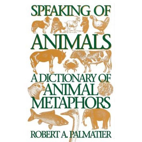 Speaking of Animals: A Dictionary of Animal Metaphors Hardcover ...
