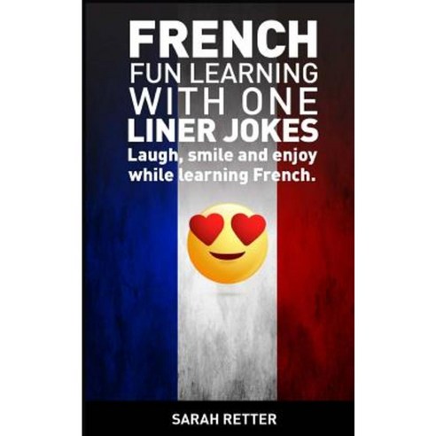 French: Fun Learning with One Liner Jokes: Laugh Smile and Enjoy While ...