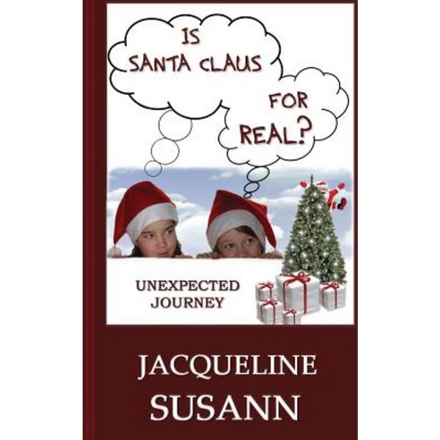 Is Santa Claus for Real?: The Newly Discovered Evidence That Santa ...