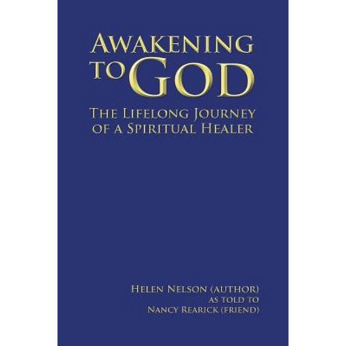 Awakening to God: The Lifelong Journey of a Spiritual Healer Paperback ...