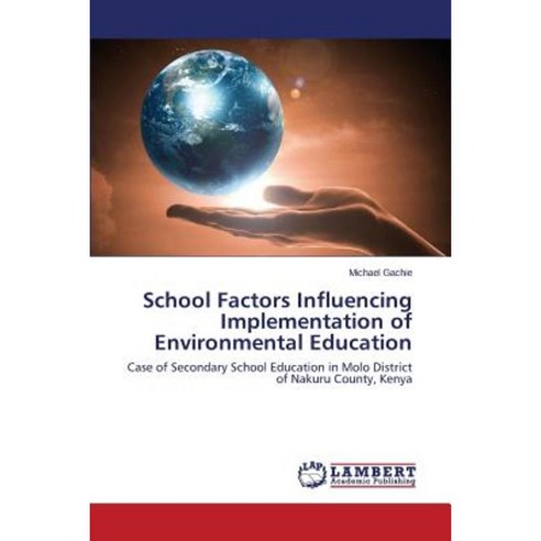 School Factors Influencing Implementation of Environmental Education Paperback,