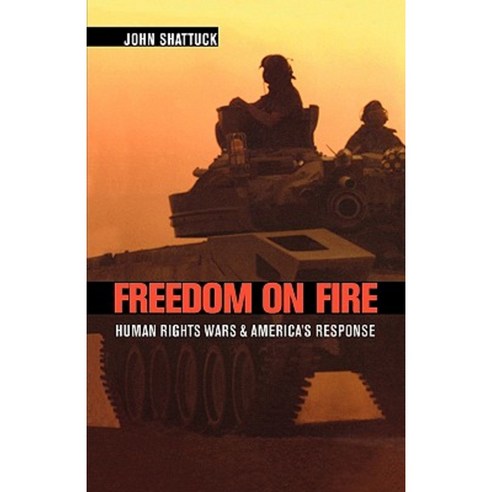 Freedom on Fire: Human Rights Wars and America''s Response Paperback ...