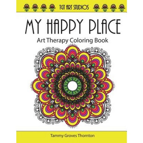 My Happy Place: Art Therapy Coloring Book Paperback, Createspace ...