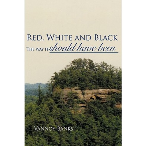 Red White and Black: The Way It Should Have Been Hardcover, Authorhouse ...