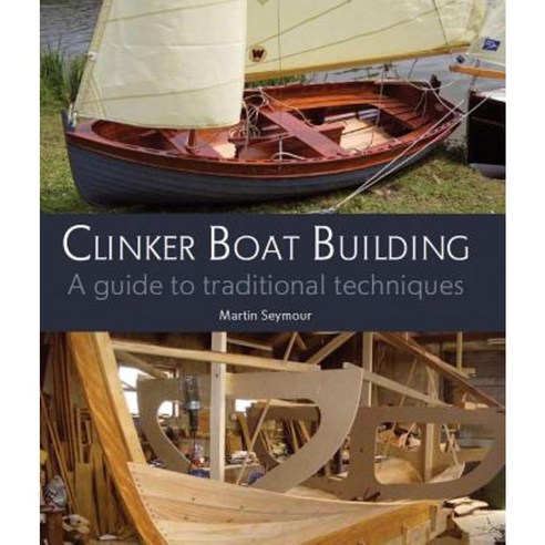 Clinker Boat Building: A Guide to Traditional Techniques Hardcover ...