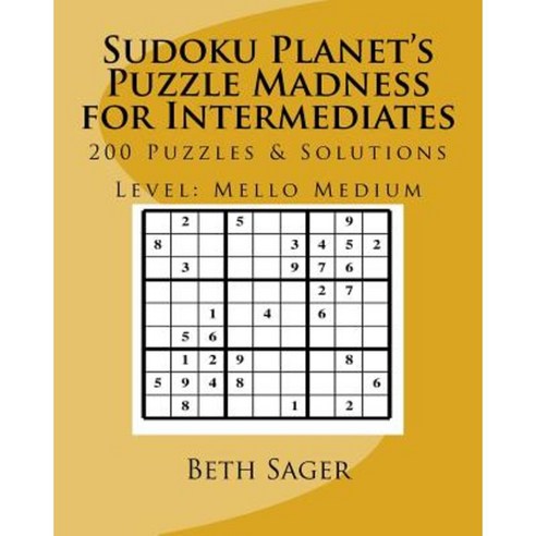Sudoku Planet''s Puzzle Madness for Intermediates: 200 Puzzles ...