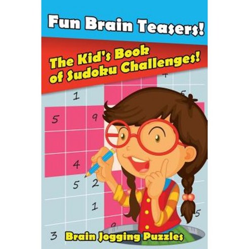 Fun Brain Teasers! the Kid''s Book of Sudoku Challenges! Paperback ...
