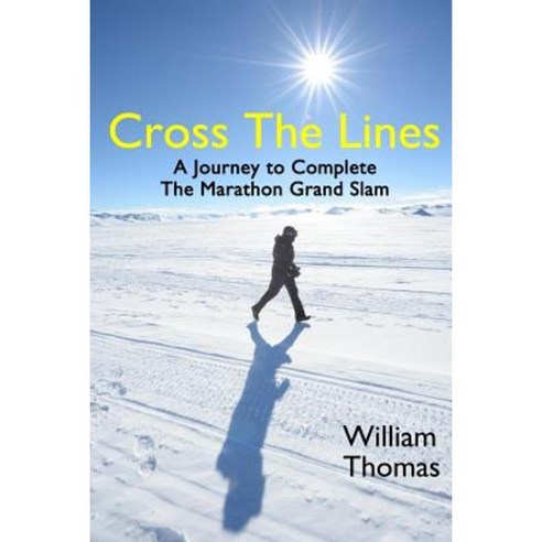Cross the Lines: A Journey to Complete the Marathon Grand Slam ...