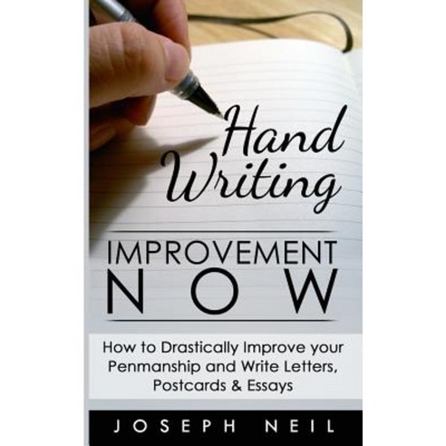 Handwriting Improvement Now: How to Drastically Improve Your Penmanship ...