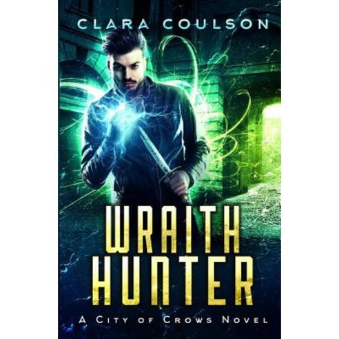 Wraith Hunter: A City of Crows Novel Paperback, Createspace Independent ...