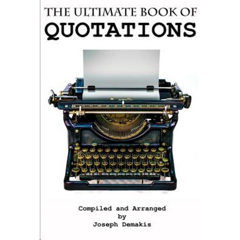 The Ultimate Book of Quotations Paperback, Createspace Independent ...