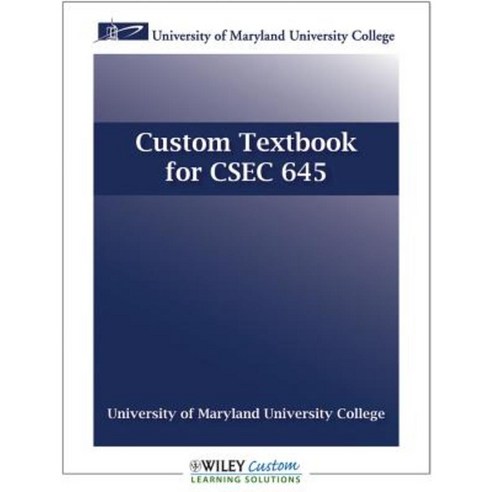 Custom Textbook for CSEC 645: University of Maryland University College ...