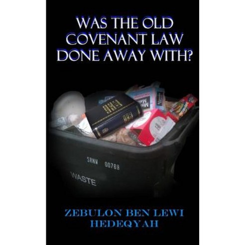 Was the Old Covenant Law Done Away with Paperback, Createspace ...