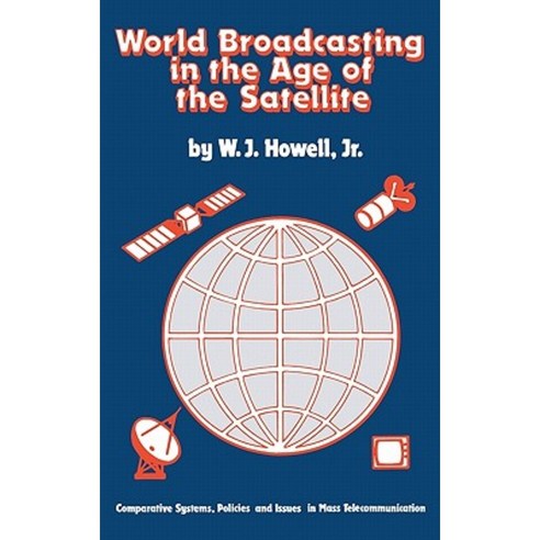 World Broadcasting in the Age of the Satellite: Comparative Systems ...