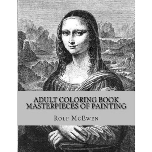 Adult Coloring Book - Masterpieces of Painting Paperback, Createspace ...