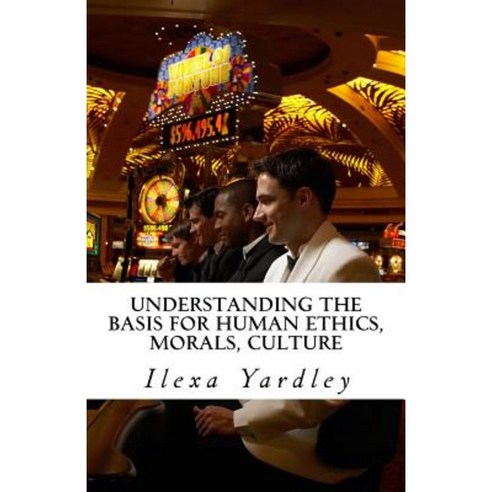 Understanding the Basis for Human Ethics Morals Culture Paperback ...