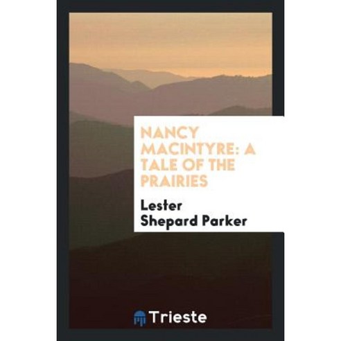 Nancy MacIntyre: A Tale of the Prairies Paperback, Trieste Publishing ...