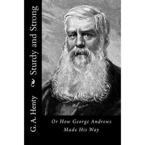 Sturdy and Strong: Or How George Andrews Made His Way Paperback ...
