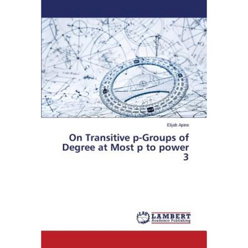 On Transitive P-Groups of Degree at Most P to Power 3 Paperback, LAP ...