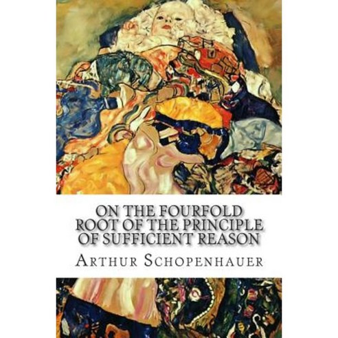On the Fourfold Root of the Principle of Sufficient Reason: A ...