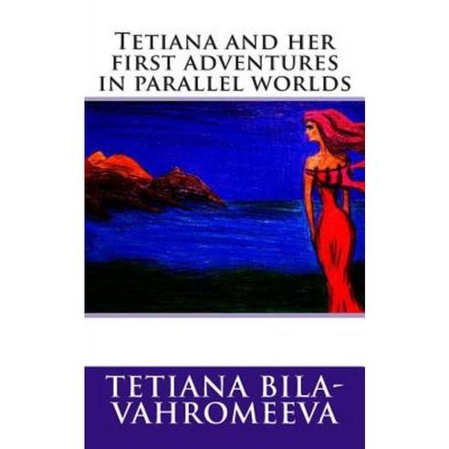 Tetiana and Her First Adventures in Parallel Worlds Paperback ...
