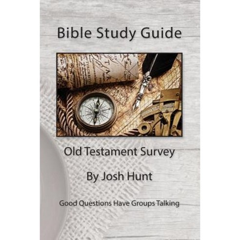 Bible Study Guide -- Old Testament Survey: Good Questions Have Groups ...