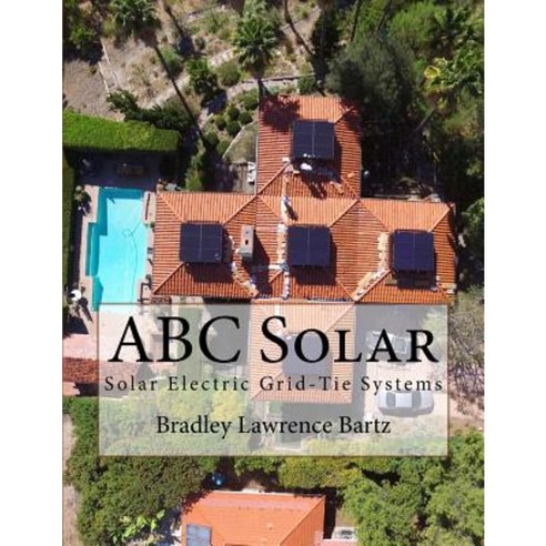 ABC Solar: Solar Electric Grid-Tie Systems Paperback, Createspace ...
