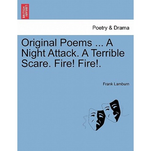 Original Poems ... a Night Attack. a Terrible Scare. Fire! Fire ...