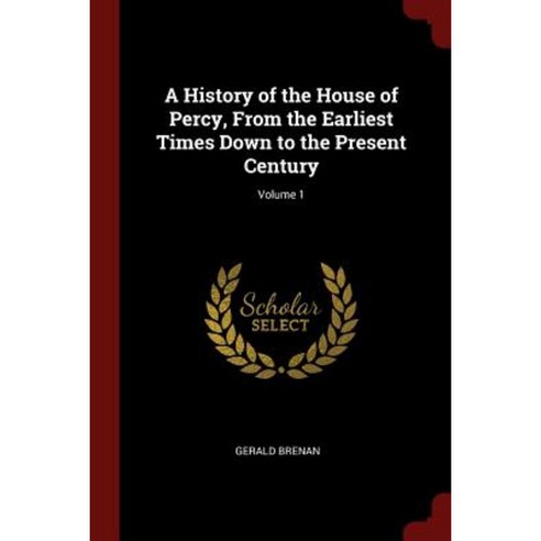 A History of the House of Percy from the Earliest Times Down to the ...