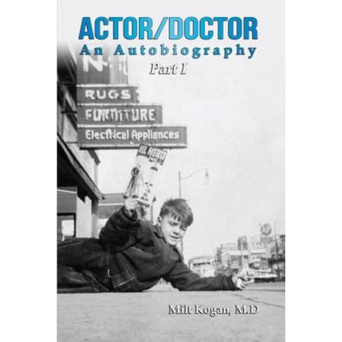 Actor/Doctor: An Autobiography Part 1 Paperback, Createspace ...