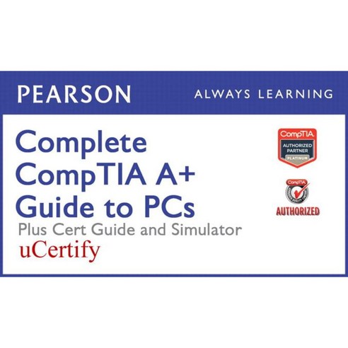 Complete Comptia A+ Guide to PCs Pearson Ucertify Course Textbook and ...