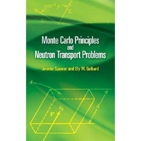 Monte Carlo Principles and Neutron Transport Problems Paperback, Dover Publicat