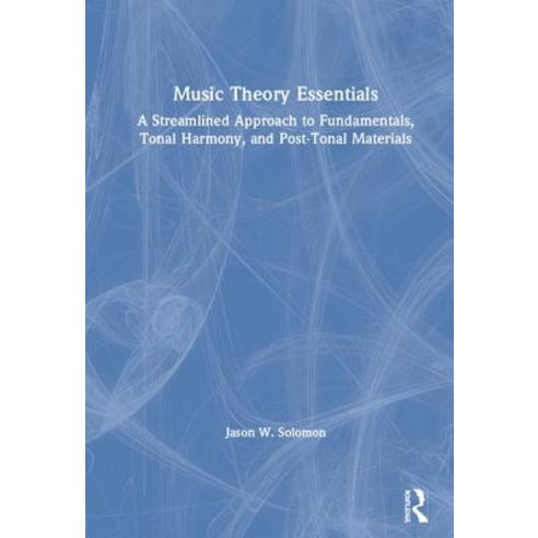 Music Theory Essentials: A Streamlined Approach to Fundamentals Tonal ...