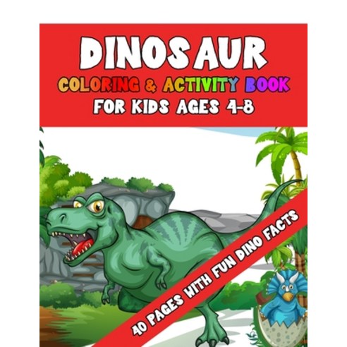 Dinosaur Coloring & Activity Book for Kids Ages 4-8 40 Pages With Fun ...