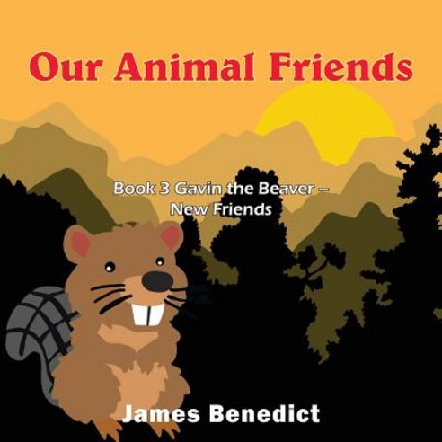 Our Animal Friends Book 3 Gavin the Beaver - New Friends, Toplink ...