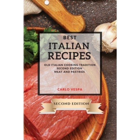 (영문도서) Best Italian Recipes 2021 Second Edition: Old Italian Cooking ...