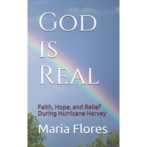 (영문도서) God is Real: Faith Hope and Relief During Hurricane Harvey ...