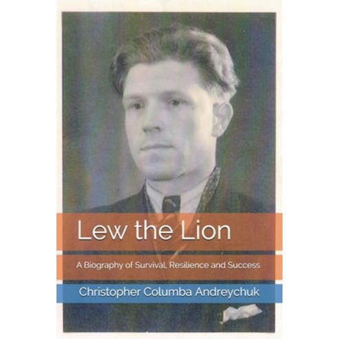 Lew the Lion: A Biography of Survival Resilience and Success Paperback ...