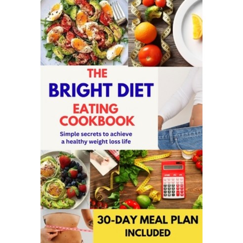 (영문도서) The Bright Diet Eating Cookbook: Simple Secrets To Achieve a ...