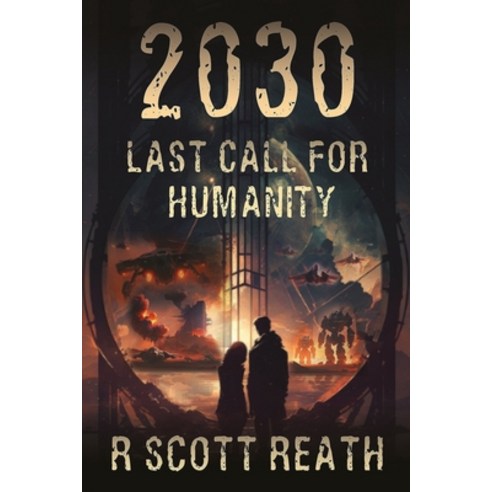 (영문도서) 2030 Last Call for Humanity Paperback, R.Scott Reath, English ...