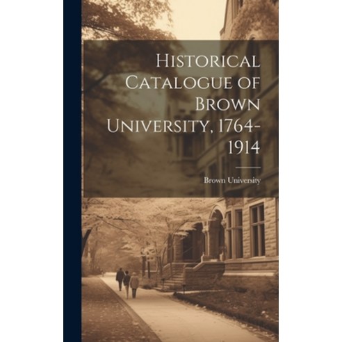 (영문도서) Historical Catalogue of Brown University 1764-1914 Hardcover ...