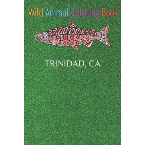 Wild Animal Coloring Book: Trinidad California Coho Salmon Fish Native ...