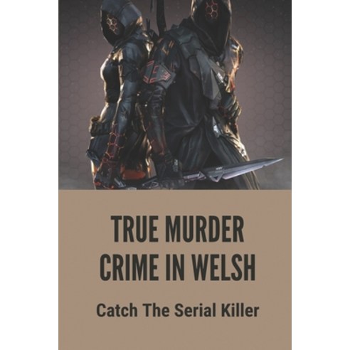 (영문도서) True Murder Crime In Welsh: Catch The Serial Killer: Story About ...